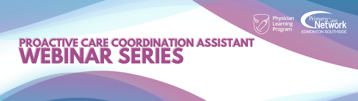 Proactive Care Coordination Assistant (PCCA) Webinar Series - Edmonton ...